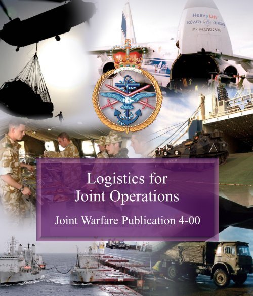 JWP 4-00 Logistics for Joint Operations - Integrated Defence Staff