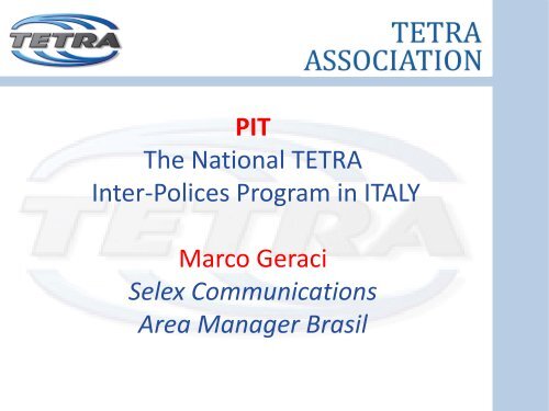 PIT The National TETRA Inter-Polices Program in ITALY Marco ...