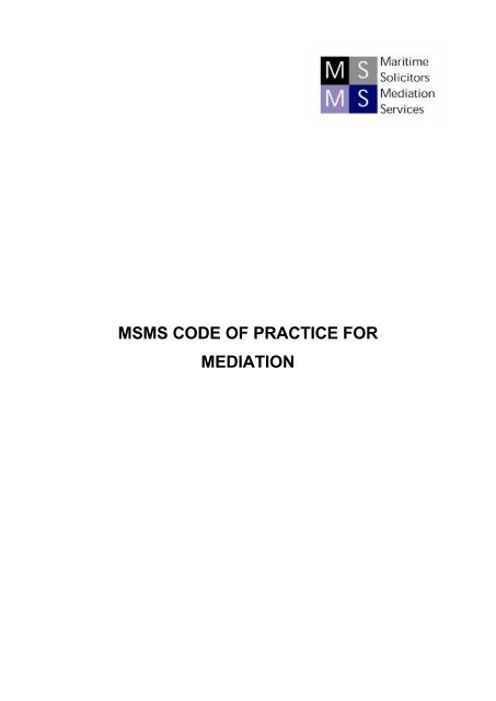 MSMS CODE OF PRACTICE FOR MEDIATION - Maritime Solicitors ...