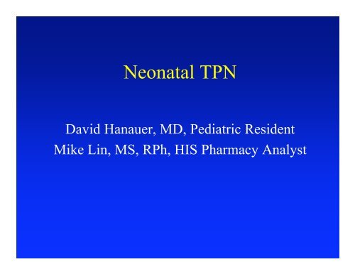 Neonatal TPN - David Hanauer