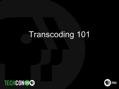 Transcoding 101 (Tutorial) - PBS