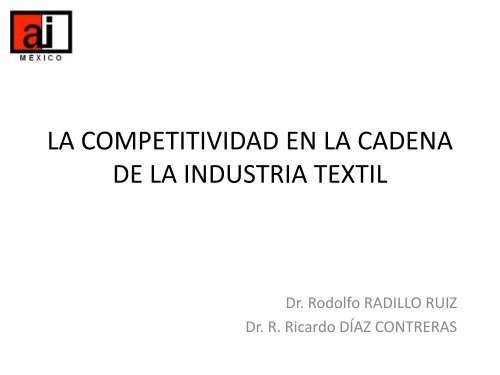 Dr. Rodolfo Radillo Ruiz - Competitividad en la Cadena textil
