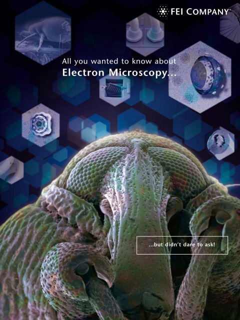 All you wanted to know about Electron Microscopy - FEI Company