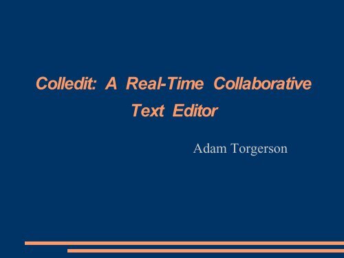 Colledit: A Real-Time Collaborative Text Editor Colledit: A Real-Time Collaborative Text Editor