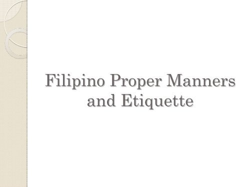 Filipino Proper Manners and Etiquette - Philippine Culture: Overview ...