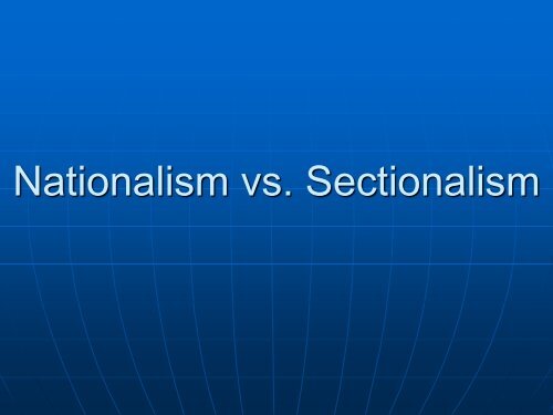 Nationalism And Sectionalism