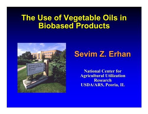The Use of Vegetable Oils in Biobased Products Sevim Z. Erhan
