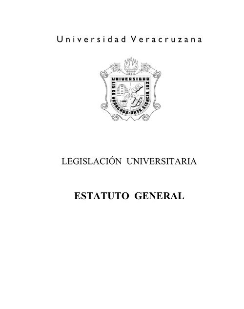 Estatuto General - UV - Universidad Veracruzana