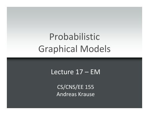 Probabilistic Graphical Models - Caltech