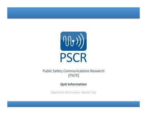 Public Safety Communications Research (PSCR) QoS Information