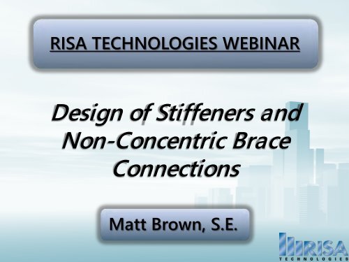 Design of Stiffeners and Non-Concentric Brace Connections - RISA ...