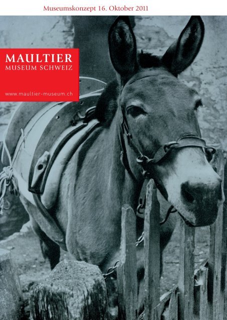 Museumskonzept Maultier Museum Schweiz.indd - im Maultier ...