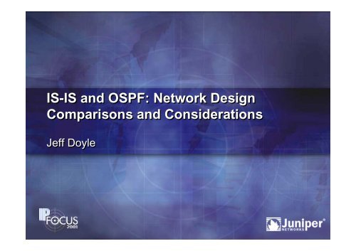 IS-IS and OSPF: Network Design Comparisons and ... - JANOG