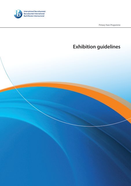 PYP Exhibition guidelines - The International Baccalaureate