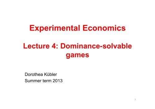 Experimental Economics Lecture 4: Dominance-solvable games