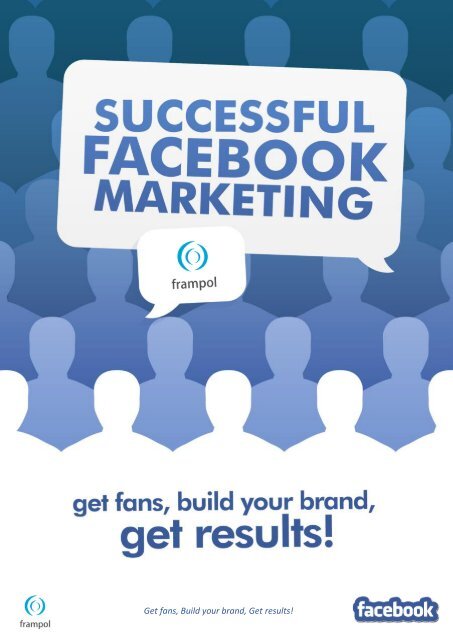 Get fans, Build your brand, Get results!