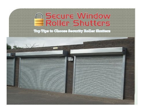 Top Tips to Choose Security Roller Shutters