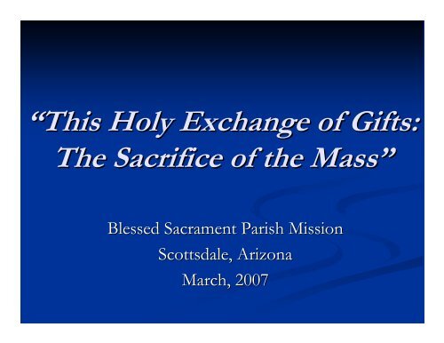This Holy Exchange of Gifts: The Sacrifice of the Mass - The Catholic ...