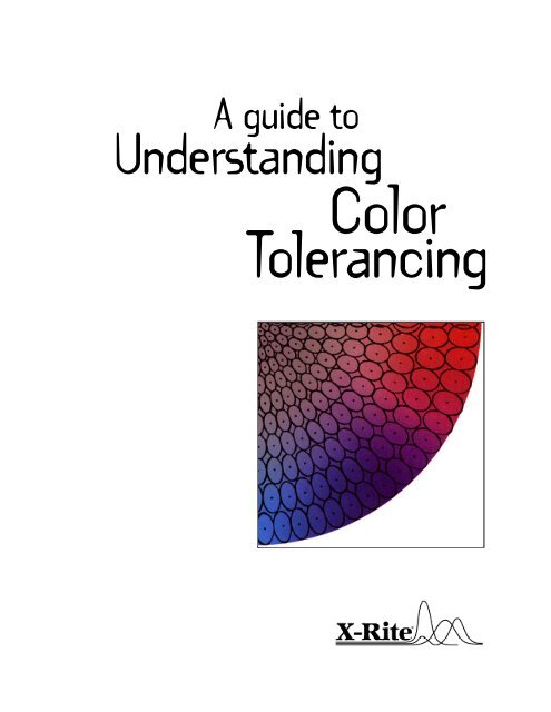A Guide to Understanding Color Tolerancing ... - X-Rite