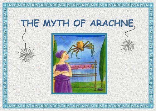 THE MYTH OF ARACHNE