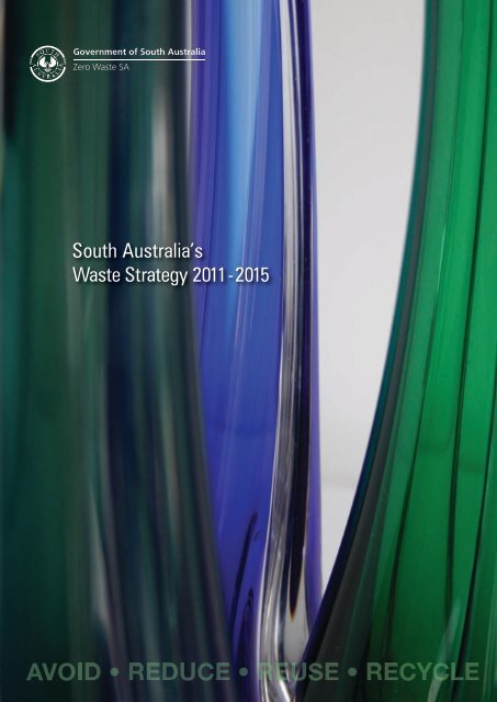 South Australia's Waste Strategy 2011-15 - Zero Waste SA - SA.Gov ...