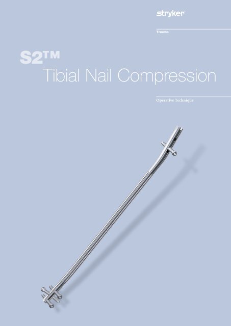 S2â ¢ Tibial Nail Compression - Stryker do Brasil