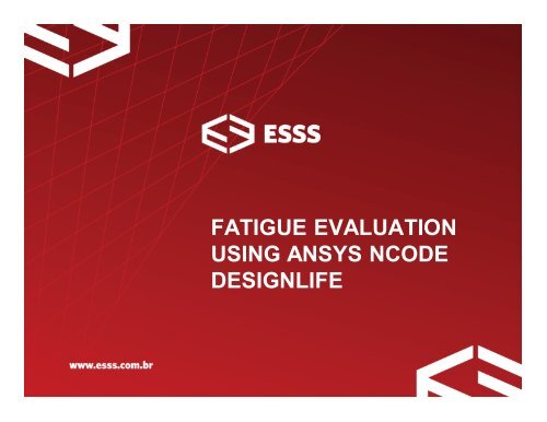FATIGUE EVALUATION USING ANSYS NCODE DESIGNLIFE