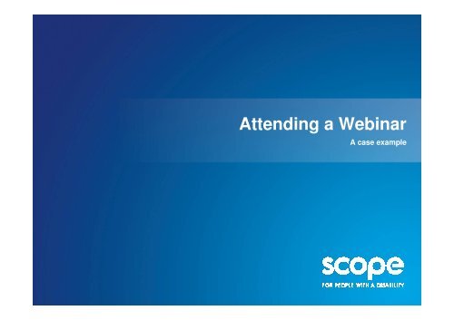 Case Study - Attending a Webinar - Scope Case Study - Attending a Webinar - Scope