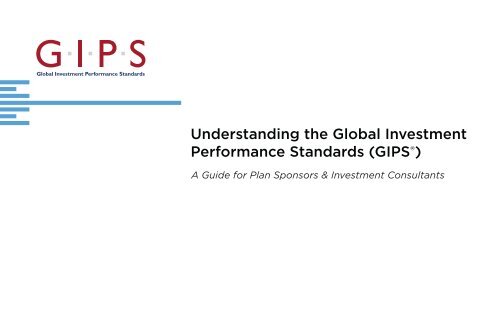 Understanding GIPS - A Guide for Plan Sponsors and Investment ...