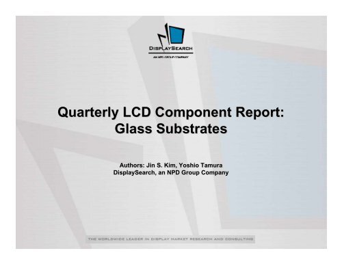 Quarterly LCD Component Report: Glass Substrates - DisplaySearch