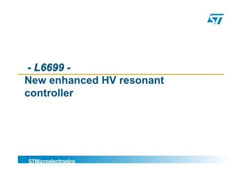 - L6699 - New enhanced HV resonant controller