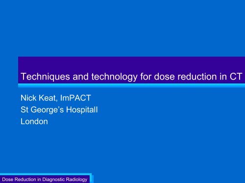 Techniques and technology for dose reduction in CT - ImPACT CT ...