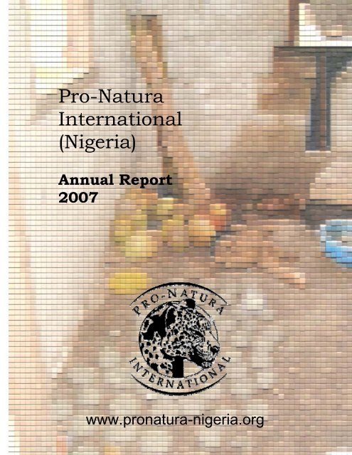 PNI Nigeria 2007 Annual Report - pro natura international (nigeria)