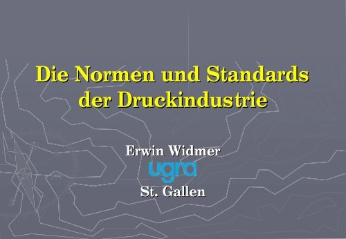 Normen und Standards für die Druckindustrie Normen und Standards für die Druckindustrie