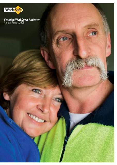 Victorian WorkCover Authority Annual Report 2006 - WorkSafe Victoria