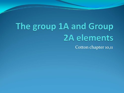 The group 1A and Group 2A elements