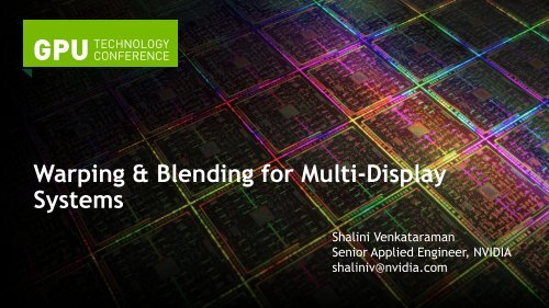 Warping & Blending for Multi-Display Systems - GTC 2012