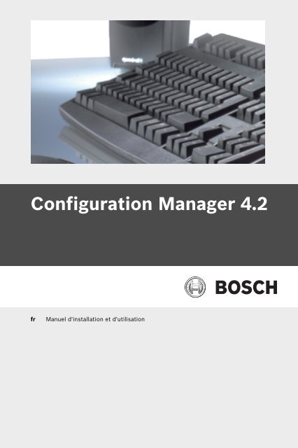 Configuration Manager 4.2 manual - Bosch Security Systems