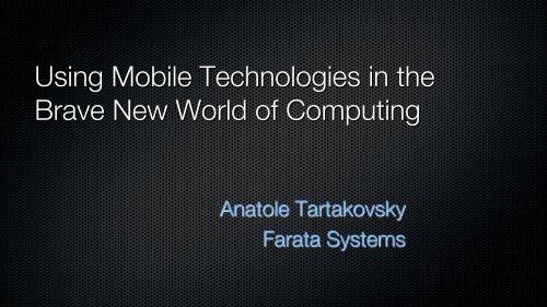 Using Mobile Technologies in the Brave New ... - Farata Systems