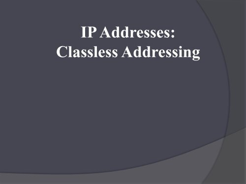 IP Addresses: Classless Addressing