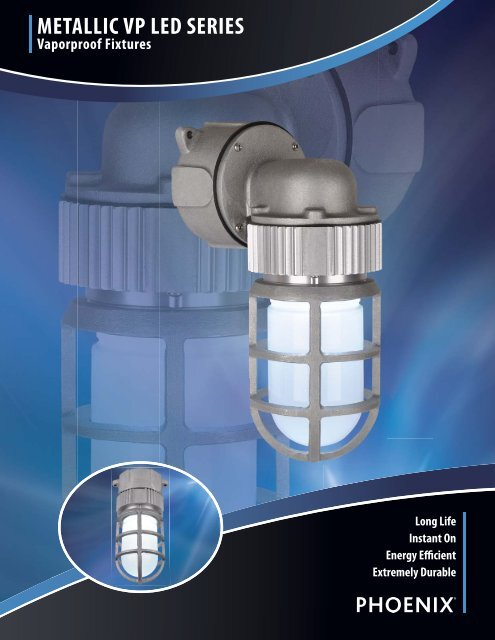 METALLIC VP LED SERIES - Phoenix Products