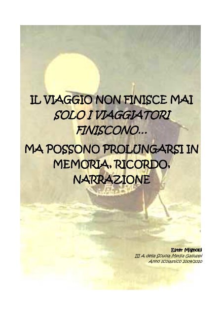 il viaggio non finisce mai solo i viaggiatori finisconoâ
