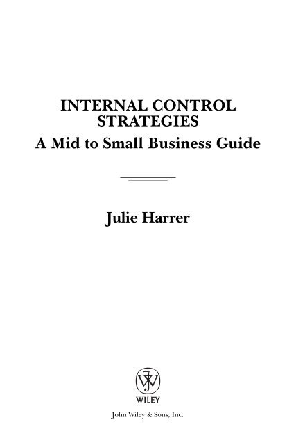 INTERNAL CONTROL STRATEGIES A Mid to Small Business Guide ... INTERNAL CONTROL STRATEGIES A Mid to Small Business Guide ...