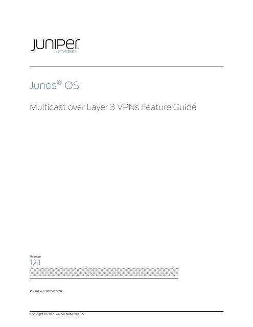 Multicast over Layer 3 VPNs Feature Guide - Juniper Networks