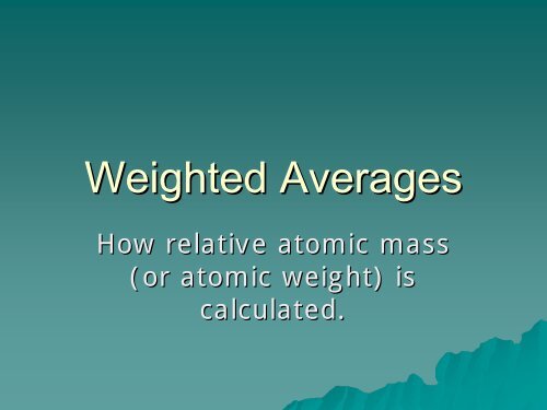 Weighted Averages and Relative Atomic Mass PowerPoint
