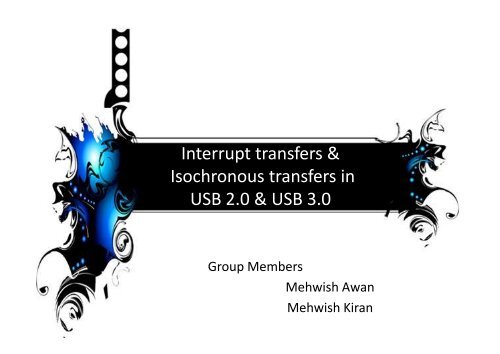 Interrupt transfers & Isochronous transfers in USB 2.0 & USB 3.0 Interrupt transfers & Isochronous transfers in USB 2.0 & USB 3.0