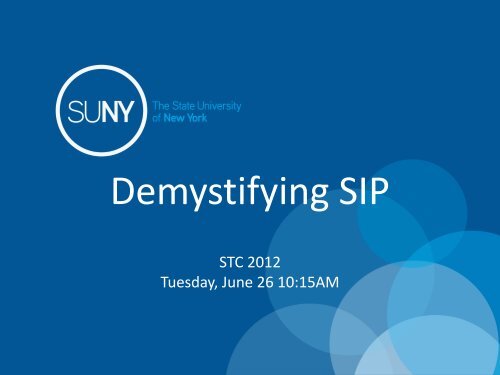 Demystifying SIP - The SUNY Technology Conference