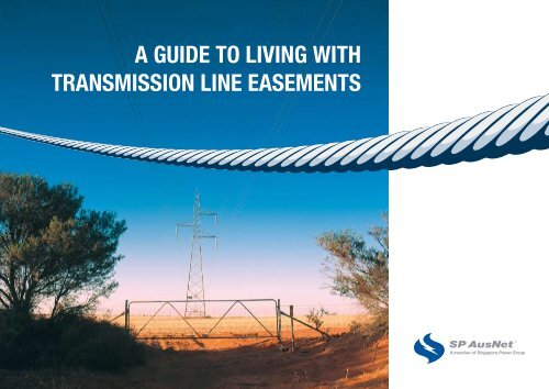 a guide to living with transmission line easements - SP AusNet