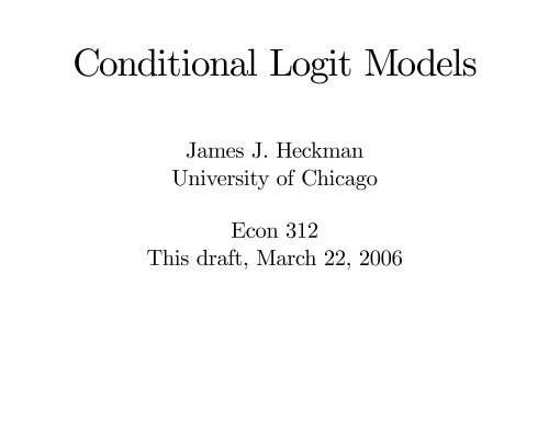 Conditional Logit Models - Professor James J. Heckman - University ...