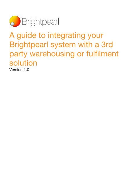 A guide to integrating your Brightpearl system with a 3rd party ...